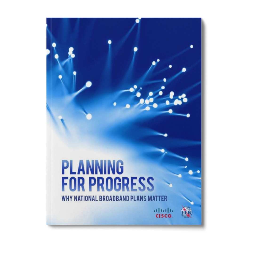 Planning for Progress: Why National Broadband Plans Matter , 201 3 ...